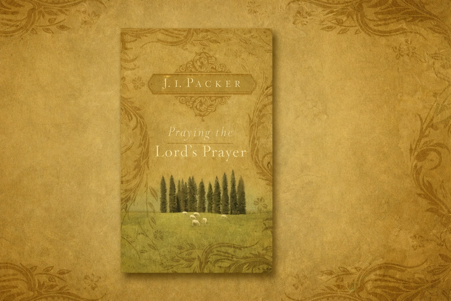 Book Review: Praying the Lord's Prayer by J.I. Packer - Jeff McLain